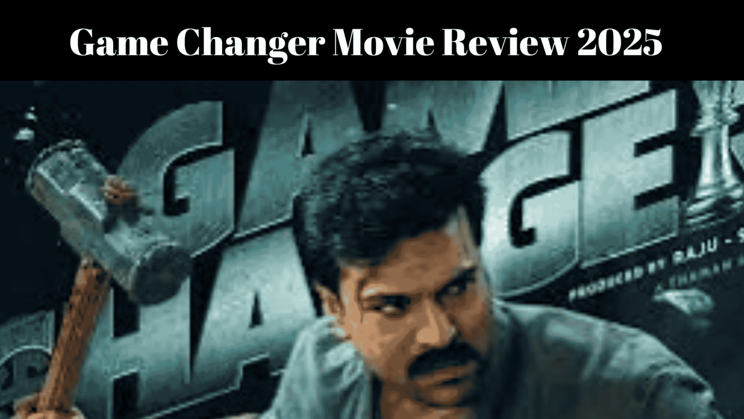 Game Changer Movie Review 2025: गेम चेंजर फिल्म की समीक्षा - Saral Zindagi